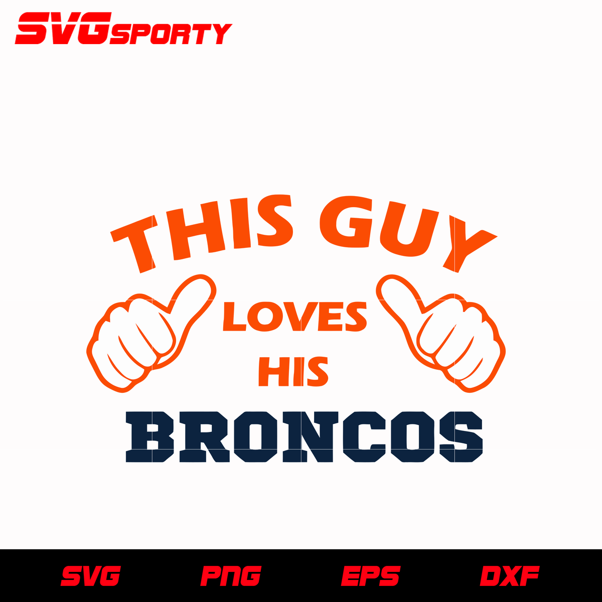 Denver Broncos This Guy Love His Broncos svg, nfl svg, eps, dxf, png ...